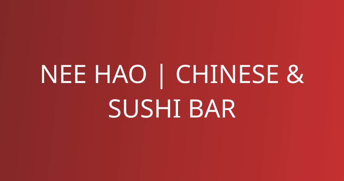 Order Authentic Asian Online | NEE HAO | CHINESE & SUSHI BAR - Pickup ...